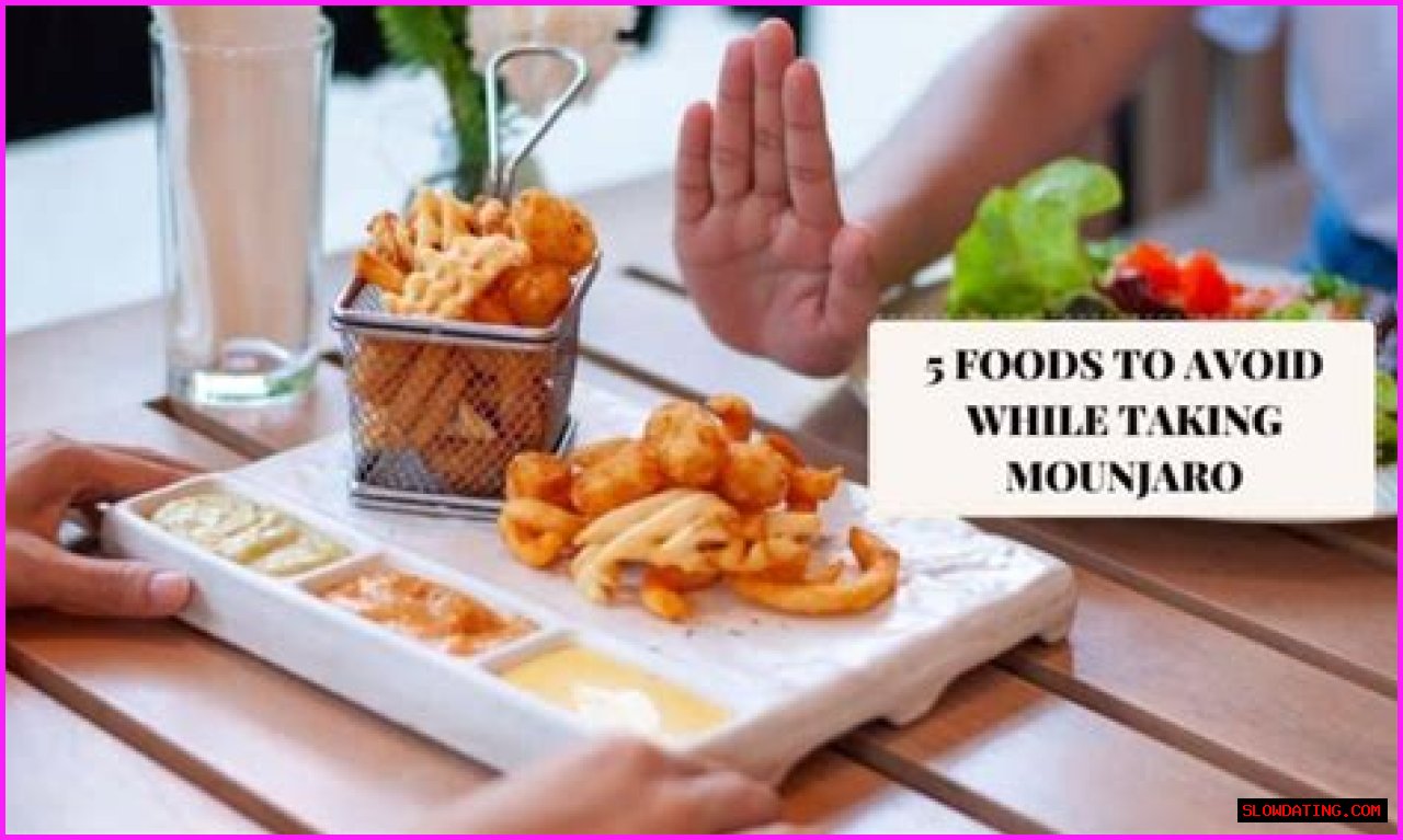 Explore Foods To Avoid While Taking Mounjaro: Your Comprehensive Guide